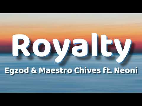 Egzod & Maestro Chives - Royalty (Lyrics) ft. Neoni
