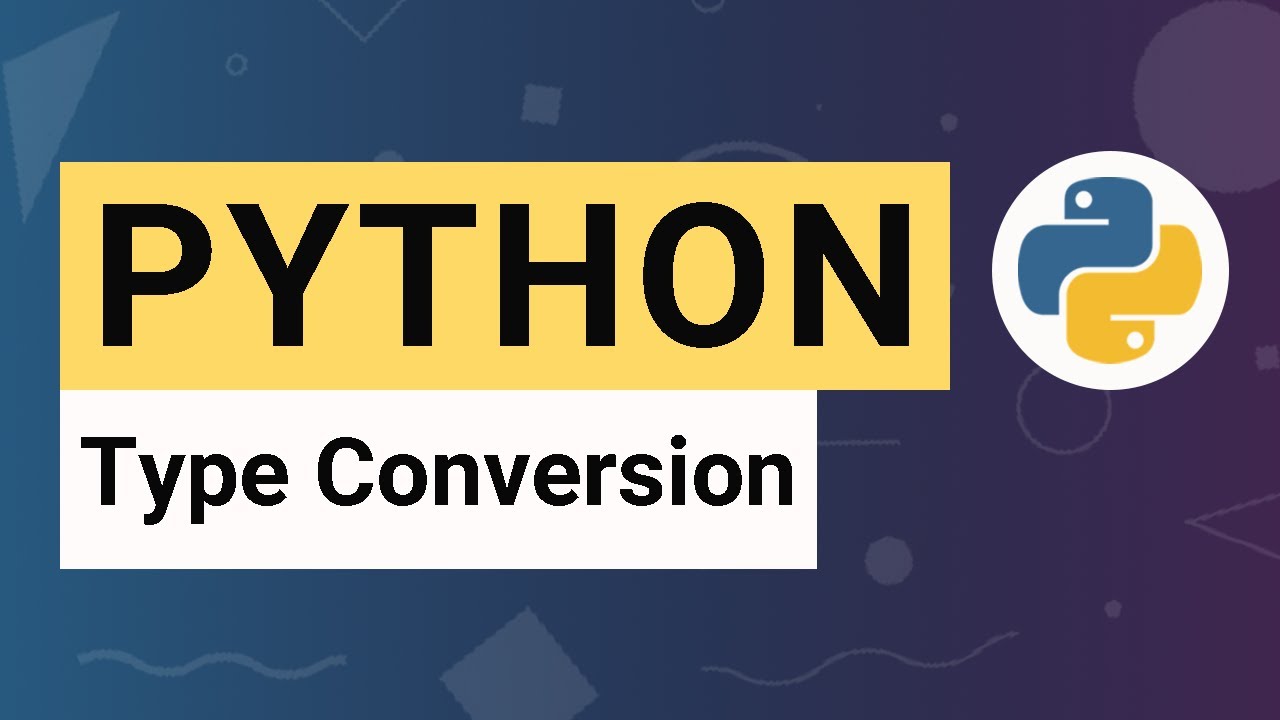 Python Tutorial 16: Type Conversion - Converting Between Data Types