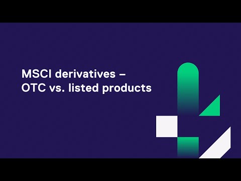 MSCI derivatives – OTC vs. listed products