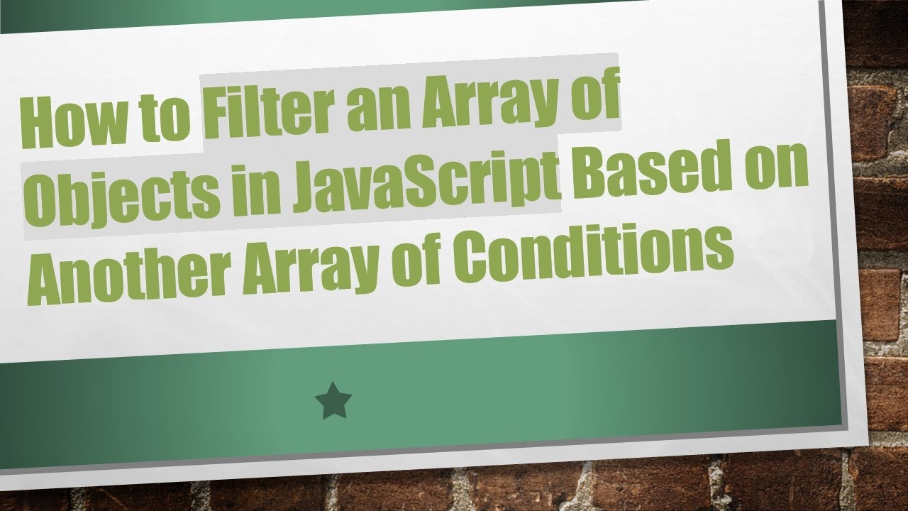 How to Filter an Array of Objects in JavaScript Based on Another Array of Conditions