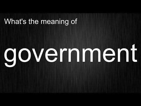 What's the meaning of "government", How to pronounce government?