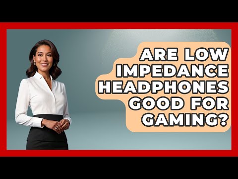 Are Low Impedance Headphones Good For Gaming? - The Hardware Hub