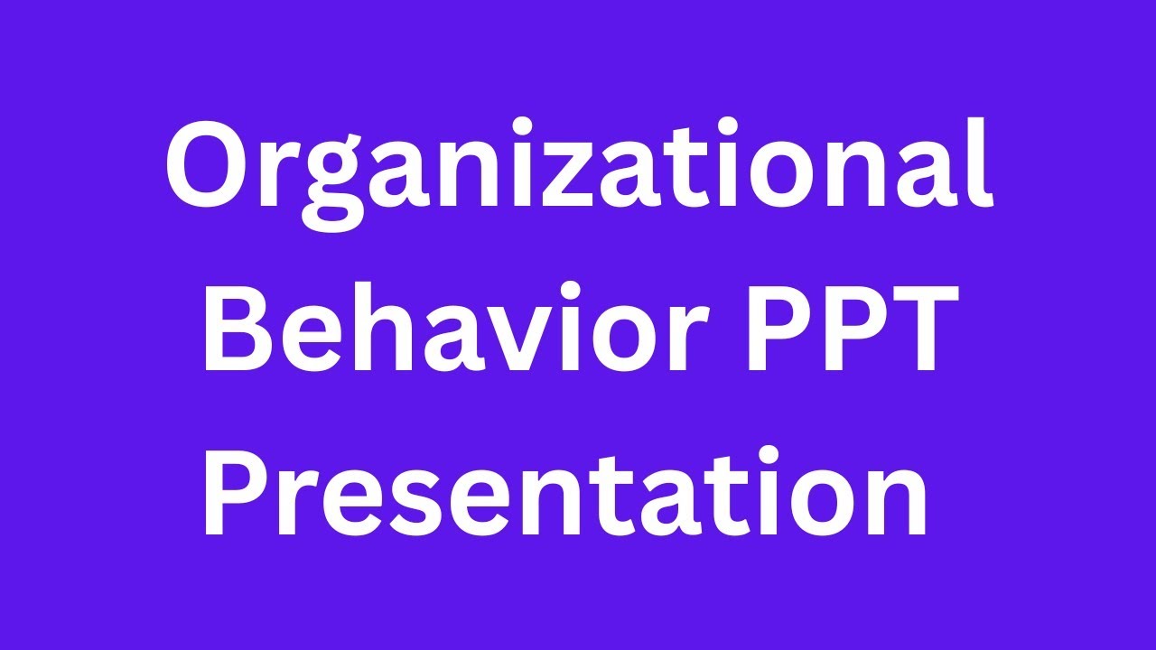 Organizational Behavior PPT Presentation Seminar Download