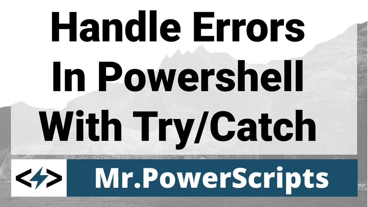 Handle Powershell Errors With Try Catch