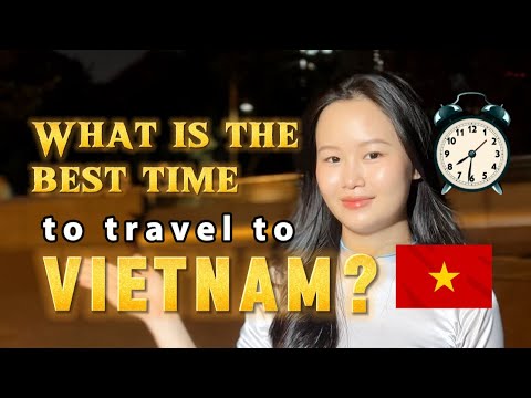 What is the best time to travel to Vietnam❓🇻🇳