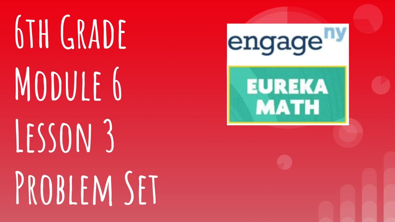 Engage NY // Eureka Math Grade 6 Module 6 Lesson 3 Problem Set