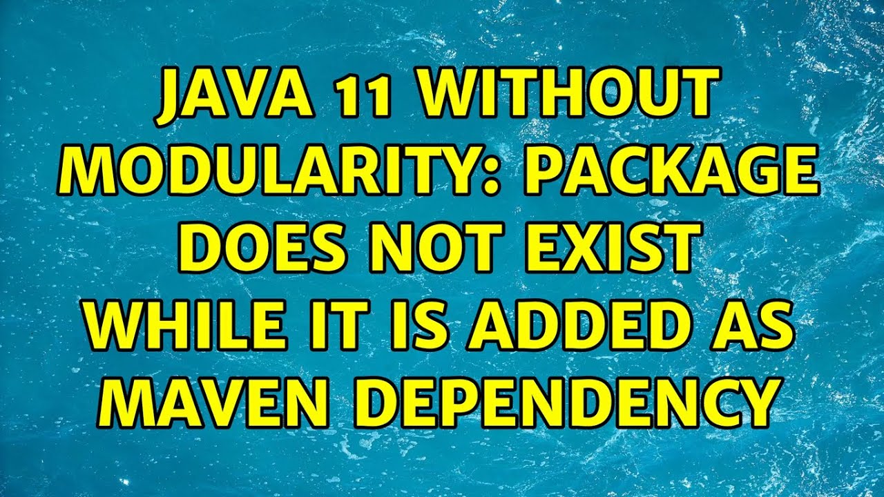 Java 11 without modularity: package does not exist while it is added as maven dependency