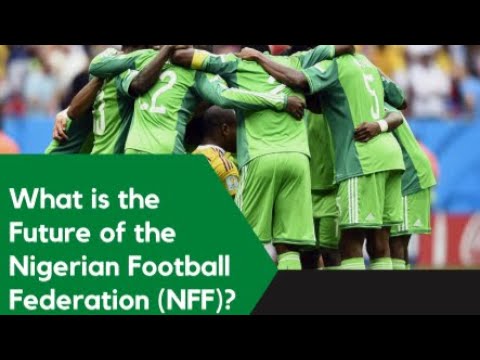 What is the future of the Nigerian Football Federation - NFF?