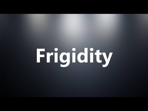 Frigidity - Medical Meaning and Pronunciation