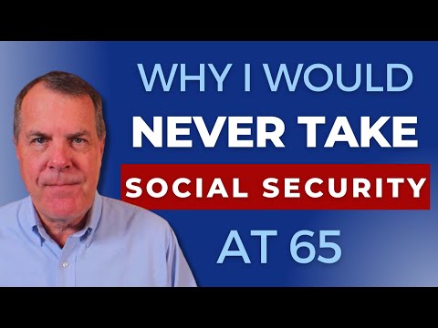 Why I'm Never Taking Social Security At Age 65