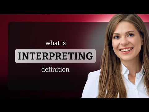 Interpreting — what is INTERPRETING definition
