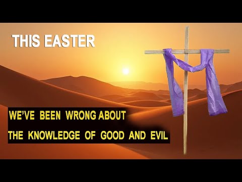5 Judeo-Christian beliefs Disproved; Knowledge of good and evil, what does it mean?