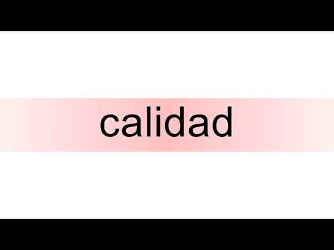 How to pronounce calidad