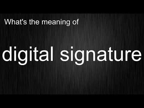 What's the meaning of "digital signature", How to pronounce digital signature?