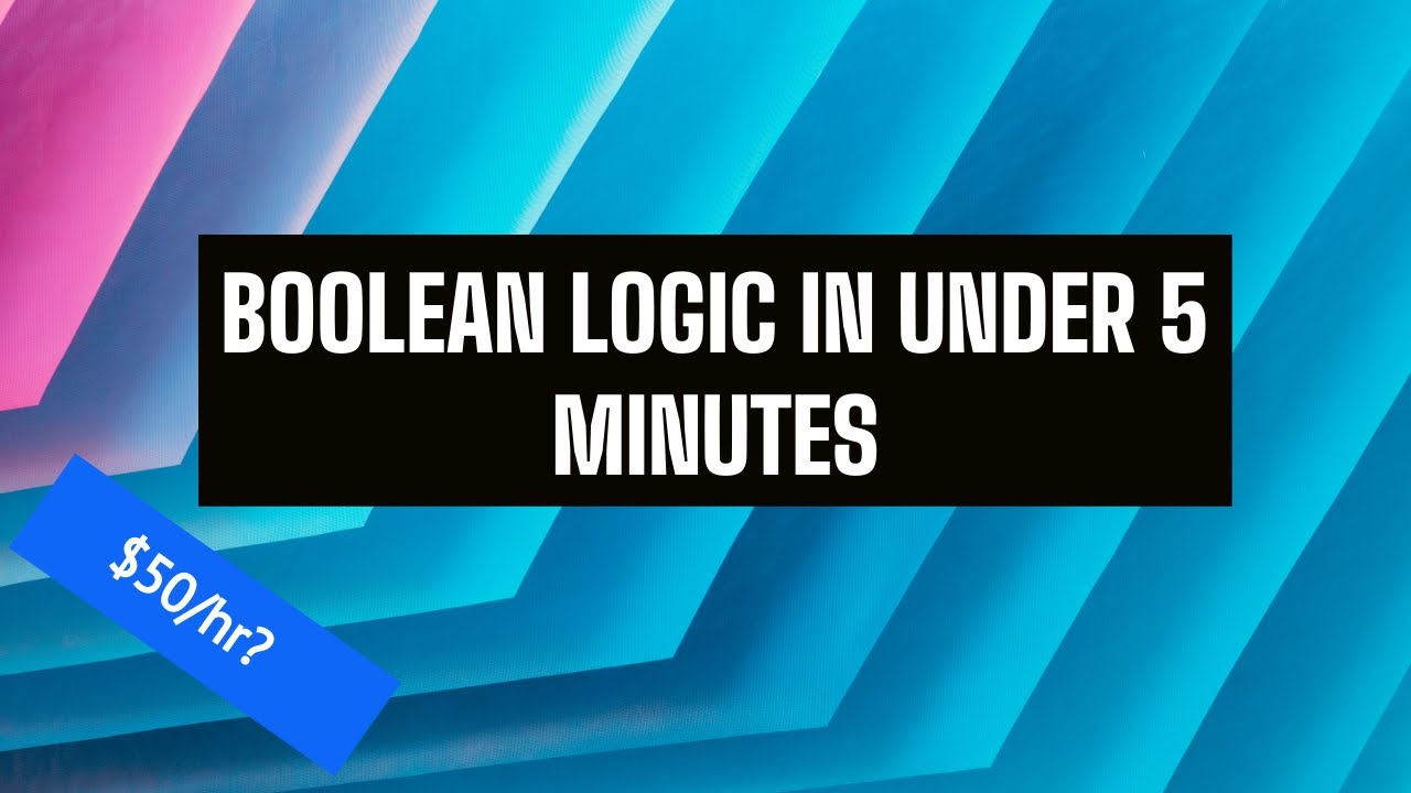 Boolean Logic In Under 5 Minutes