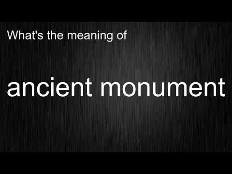 What's the meaning of "Ancient Monument", How to pronounce?
