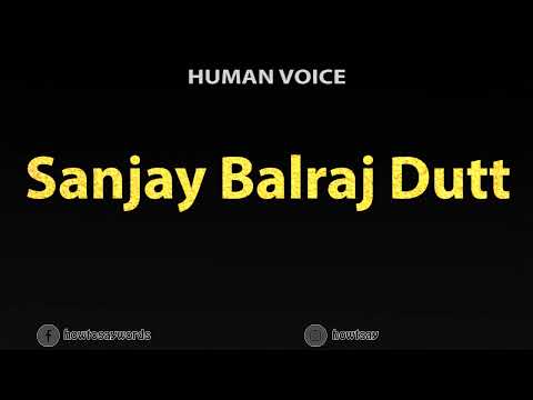 How To Pronounce Sanjay Balraj Dutt