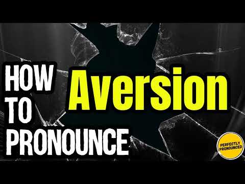 How To Pronounce Aversion? (CORRECTLY) Meaning & Pronunciation