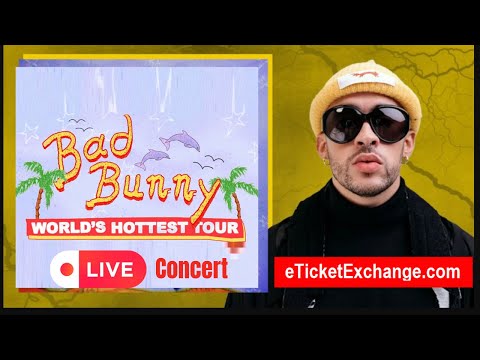 Bad Bunny Tickets - "World's Hottest Tour 2022" - Ticket Exchange