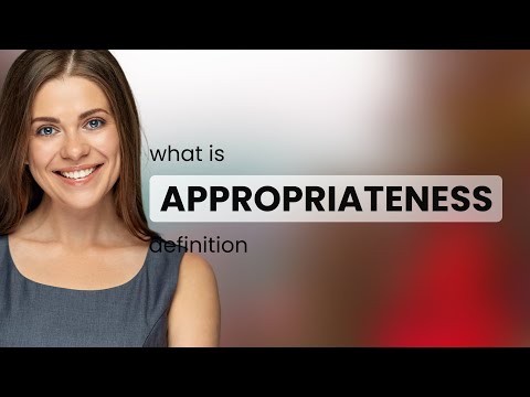 Appropriateness — meaning of APPROPRIATENESS