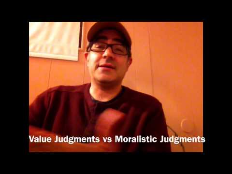 Value Judgments vs Moralistic Judgments - Eddie Zacapa