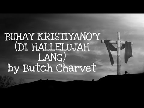 BUHAY KRISTIYANO'Y DI HALLELUJAH LANG | by Butch Charvet | acoustic Cover #CLRSCLMNT