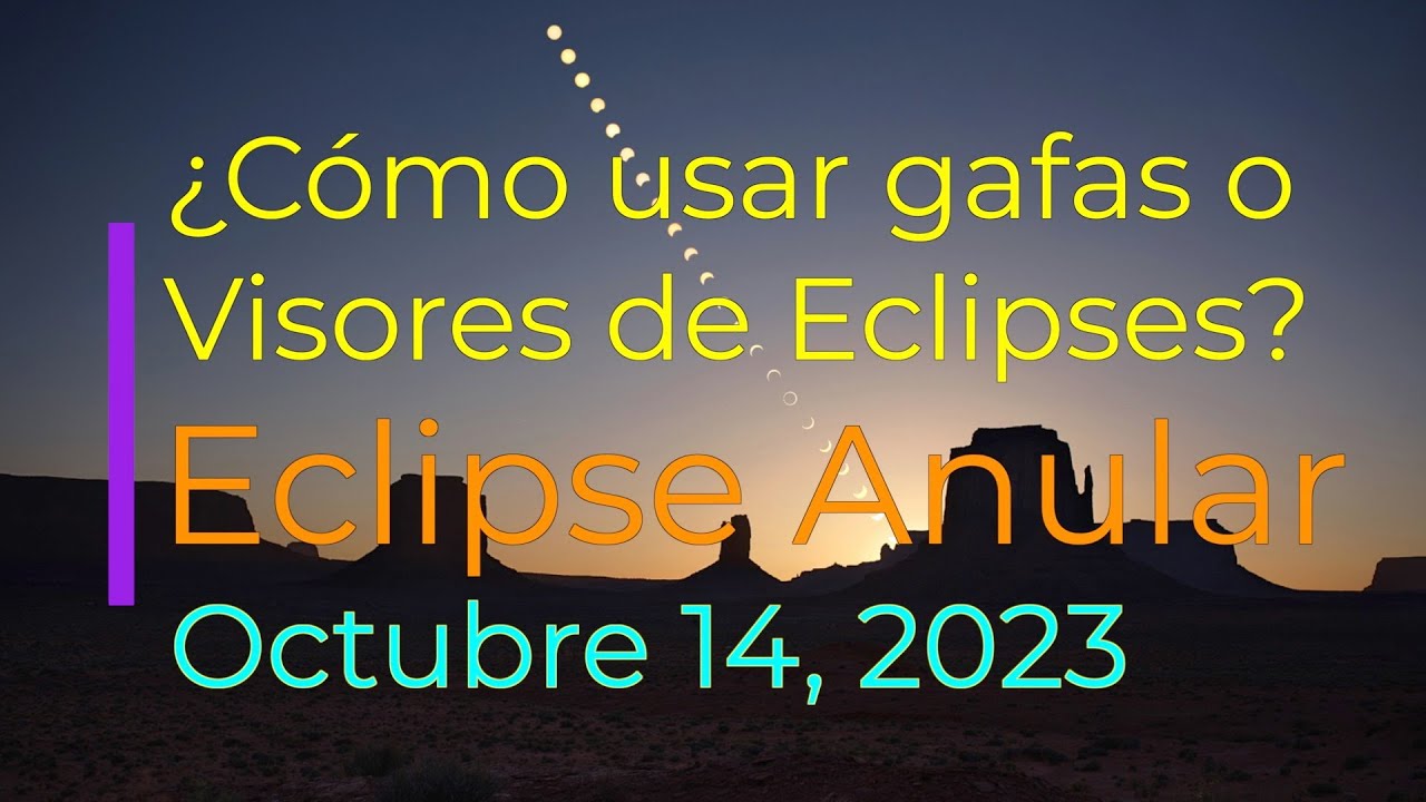 ¿Cómo Usar Gafas o Visores de Eclipses?