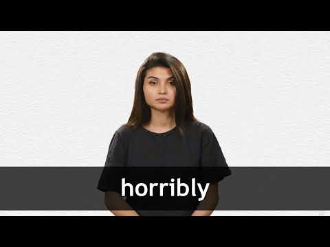 HORRIBLY - Meaning & Translations | Collins English Dictionary