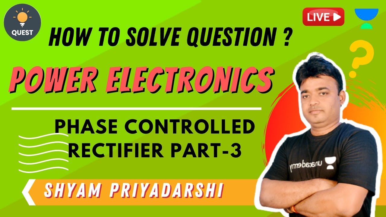 Phase Controlled Rectifier | Part-3 | How to Solve Question ? | Power Electronics | Shyam Sir