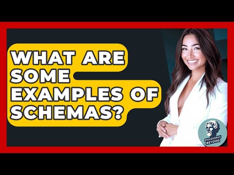 What Are Some Examples Of Schemas? - Philosophy Beyond