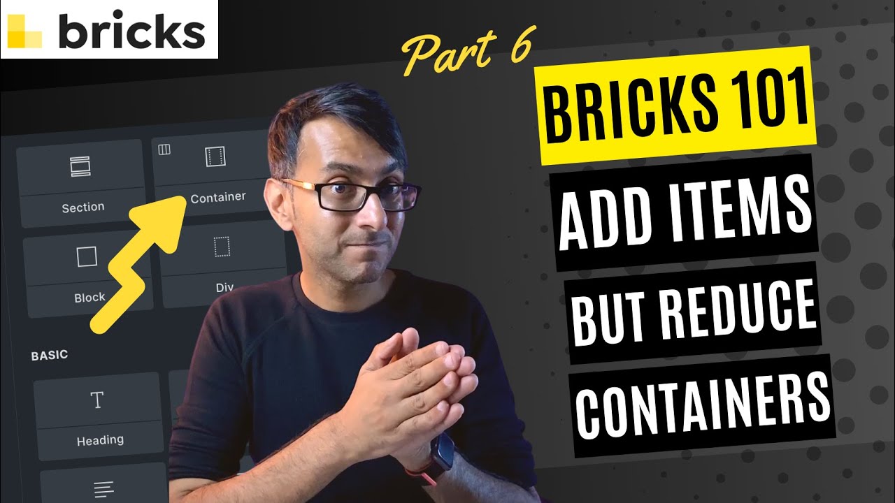 Bricks 101 Part 6 - Adding Elements but Reducing Containers - BricksBuilder #wordpress Tutorial
