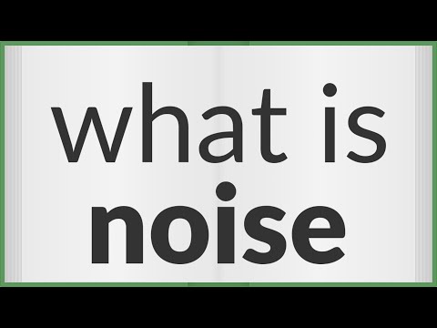 Noise | meaning of Noise
