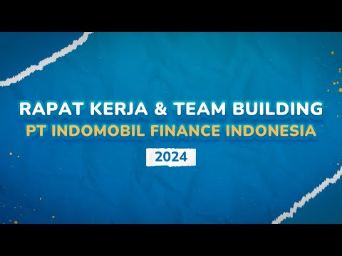 Rapat Kerja & Team Building 2024 PT Indomobil Finance Indonesia