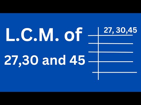 L.C.M. of 27 30 and 45