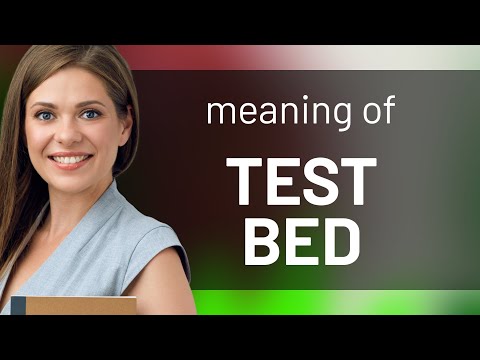 "Test Bed: Unraveling Its Meaning"