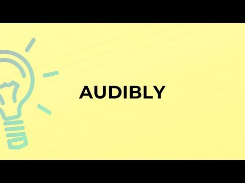 What is the meaning of the word AUDIBLY?