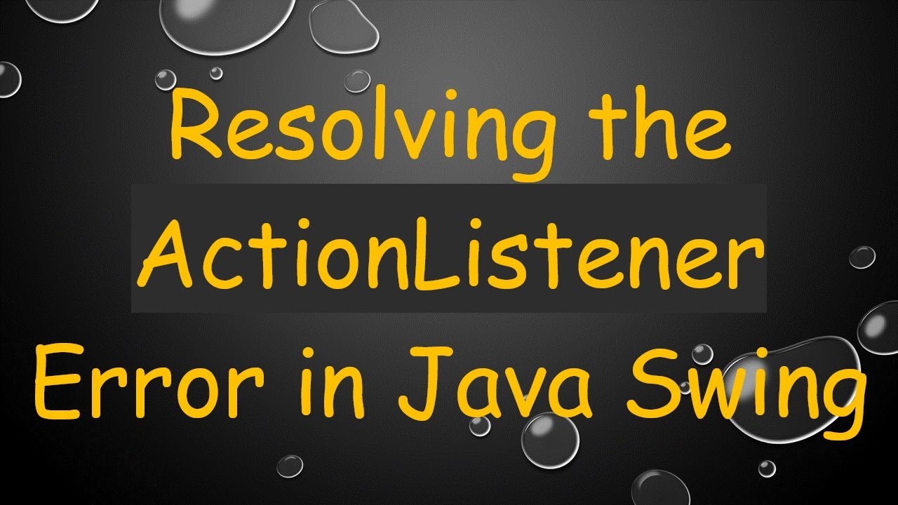 Resolving the ActionListener Error in Java Swing