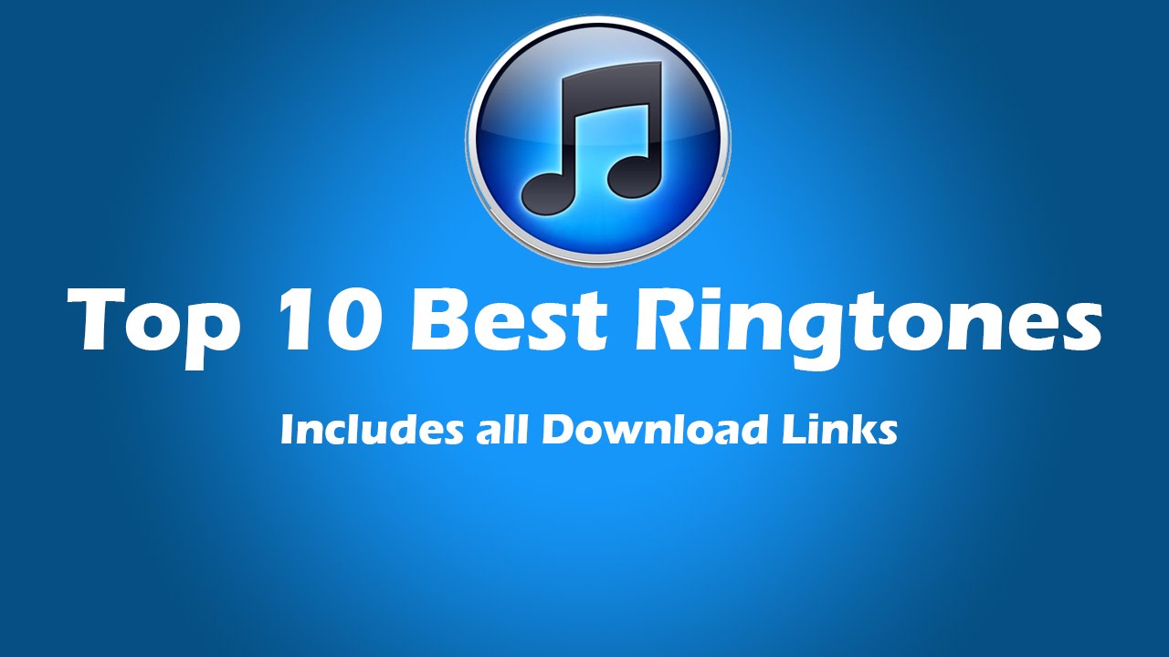 Top 10 Best Ringtones (DOWNLOAD LINKS INCLUDED)