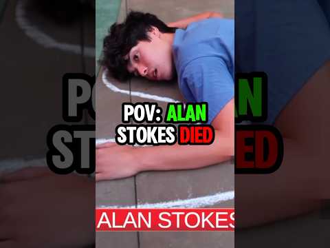Pov: Alan Stokes Died (fake)