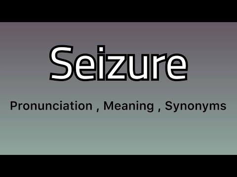 Seizure meaning - Seizure pronunciation - Seizure example - Seizure synonyms