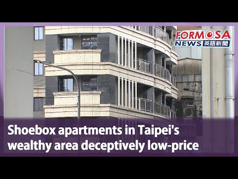 Shoebox apartments in Taipei’s wealthy area deceptively low-price|Taiwan News