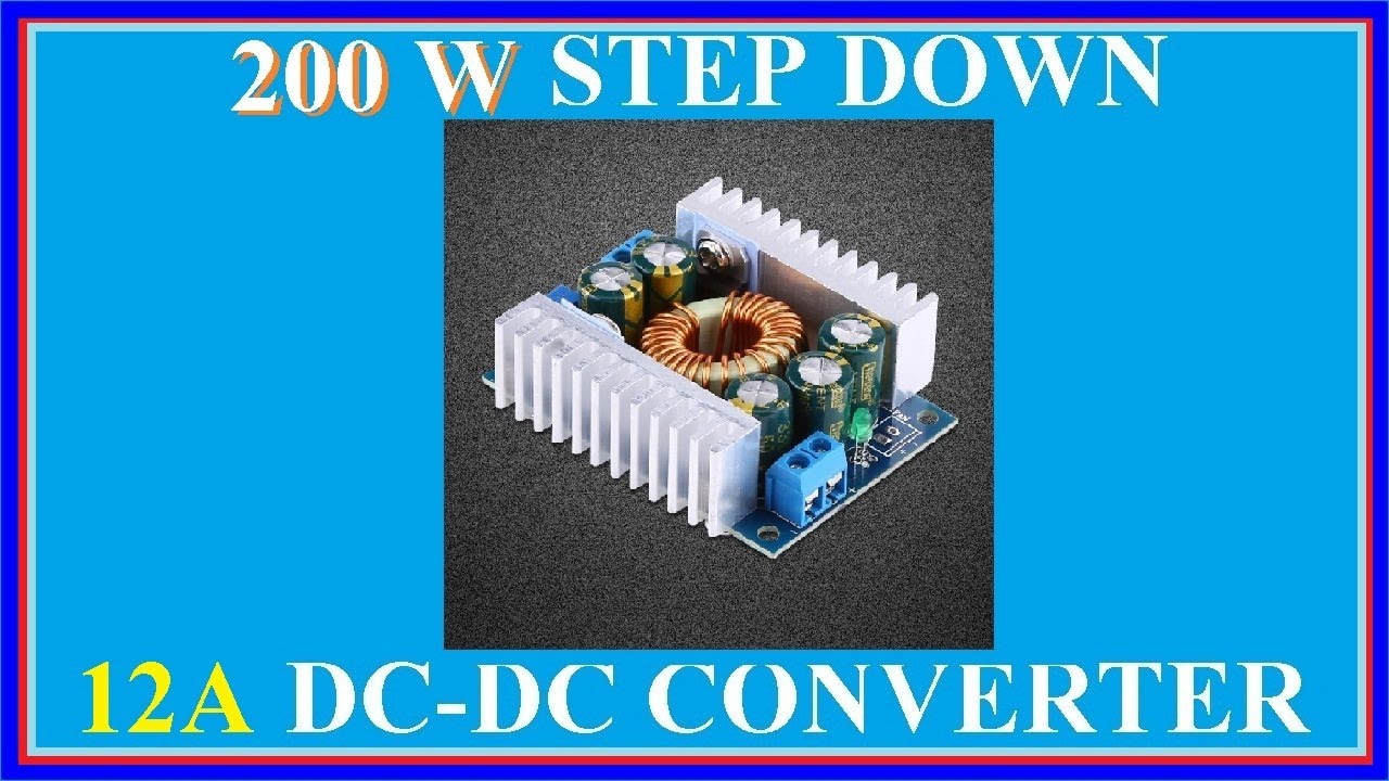 200W Step Down - 12A DC-DC Converter