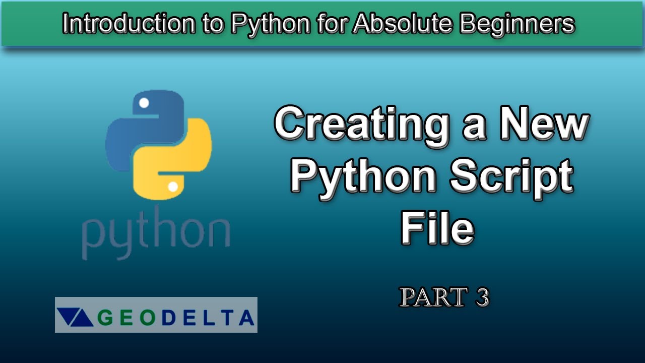 Lesson 3- Creating, Saving and Opening a Python (.py) Script File
