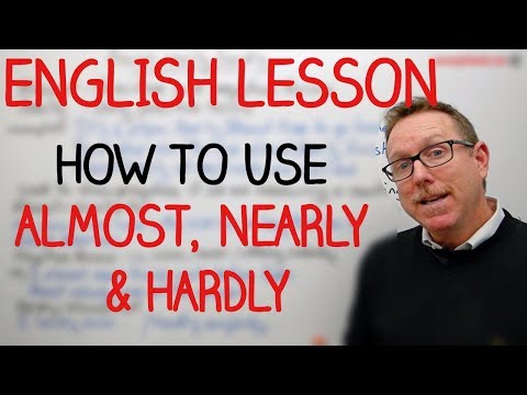 English lesson - How to use ALMOST, NEARLY, AND HARDLY