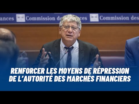 Renforcer l'action de l'Autorité des marchés financiers : pour une loi transpartisane !