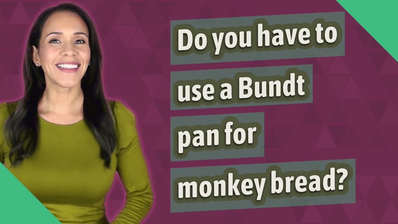 Do you have to use a Bundt pan for monkey bread?
