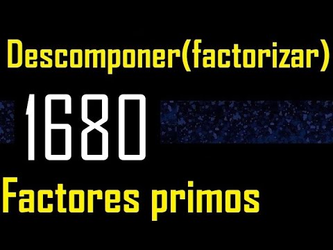 Descomponer 1680 en factores primos , descomposicion o factorizacion de un numero (factorizar) mcm