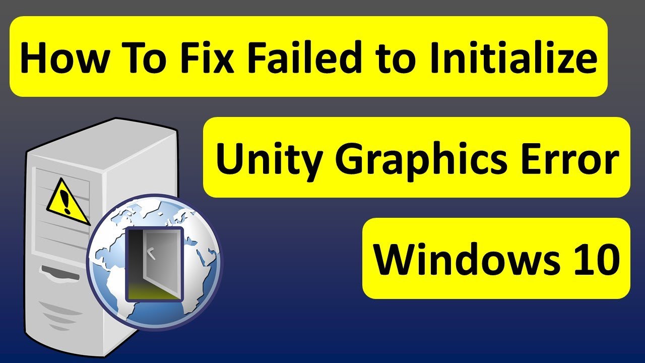 How To Fix Failed to Initialize Unity Graphics Error Windows 10
