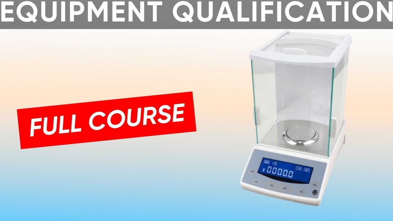 Equipment Qualification | Lab Equipment HPLC GC Balance IQ OQ PQ Validation | Free GMP Training 2025