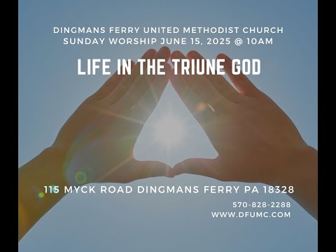 Dingmans Ferry UMC Sunday Worship June 15, 2025